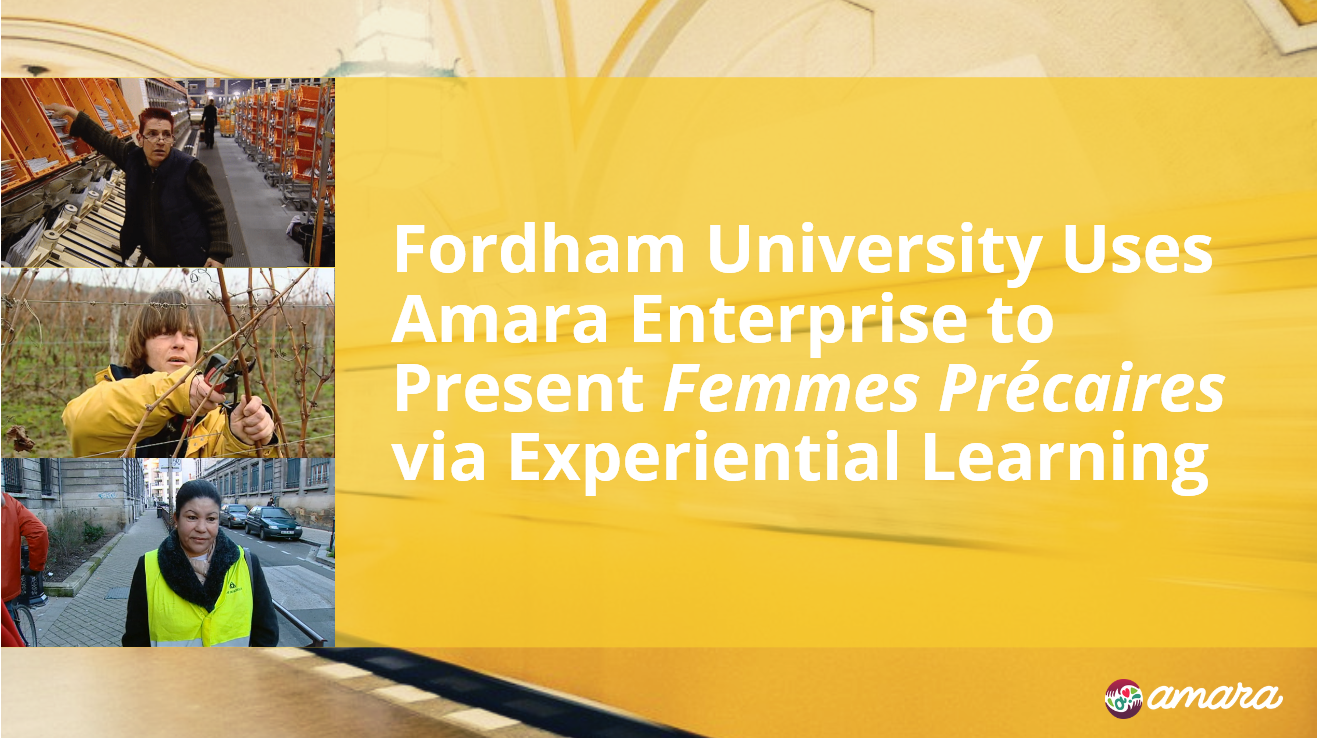 Fordham University Uses Amara Enterprise to Present "Femmes Précaires ...