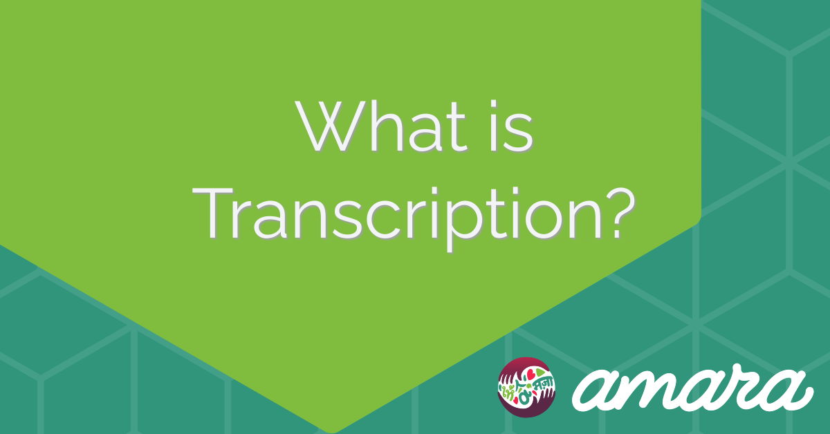 What is Transcription? - Amara.org