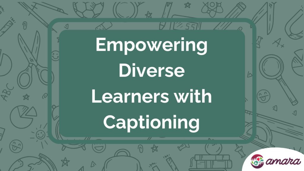 Empowering Diverse Learners: Captioning for Students Who Learn and ...
