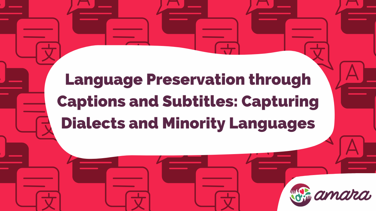 Language Preservation through Captions and Subtitles: Capturing ...