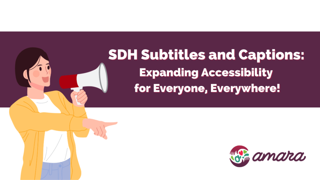 SDH Subtitles and Captions: Expanding Accessibility for Everyone ...