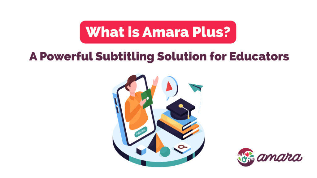 What Is Amara Plus? A Powerful Subtitling Solution for Educators ...